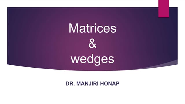 Matrixing and wedges | PPTX