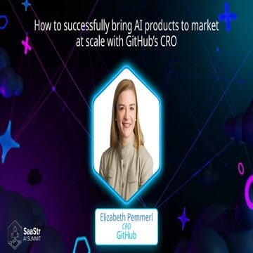 SaaStr Annual 2024: How to Successfully Bring AI Products to Market at Scale with GitHub's CRO | PPT