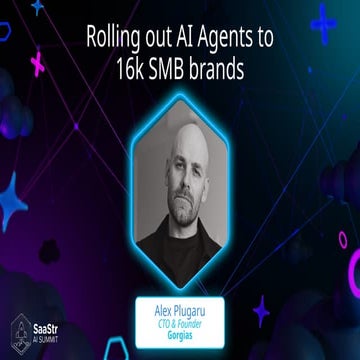 SaaStr Annual 2024: Rolling out AI Agents to 16k SMB brands with Gorgias' CTO | PPT | Free Download
