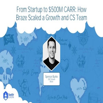 From Startup to $500M CARR: How Braze Scaled a Growth and CS Team with Braze's SVP of Growth ...