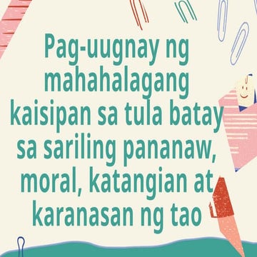Pag-uugnay ng mahahalagang kaisipan sa tula batay sa sariling pananaw ...