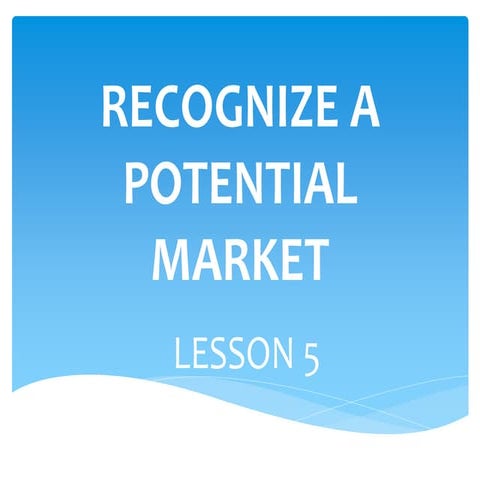 Entrep - Lesson 3 - Recognize and Understand the Market.pptx