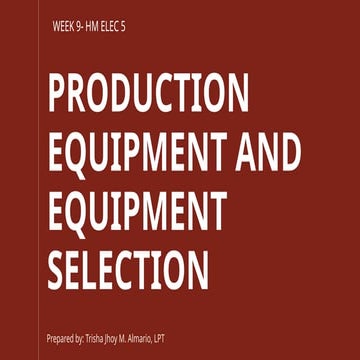 WEEK-9-HM-ELEC-5PRODUCTION EQUIPMENT AND EQUIPMENT SELECTION.pptx