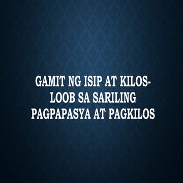 GAMIT NG ISIP AT KILOS-LOOB SA SARILING PAGPAPASYA AT PAGKILOS | PPTX