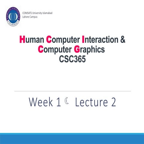 Week 1-HCI&CG-Lecture 2- Introduction to HCI & Interaction Design.pptx