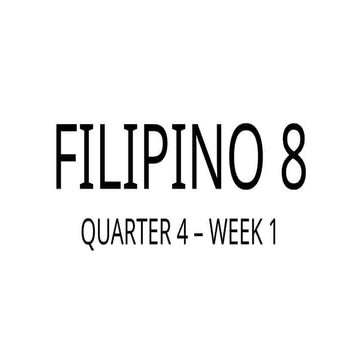 WEEK 1 - Q4 - FILIPINO 8.pptxWEEK 1 - Q4 - FILIPINO 8.pptx