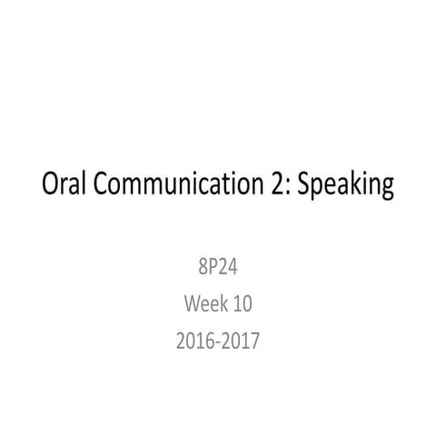 Week 10 oral communications 2 - speaking | PPTX
