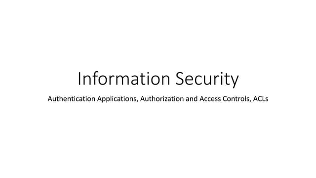 Information Securityauthentication Application Authentication And Access Control And Acls Ppt