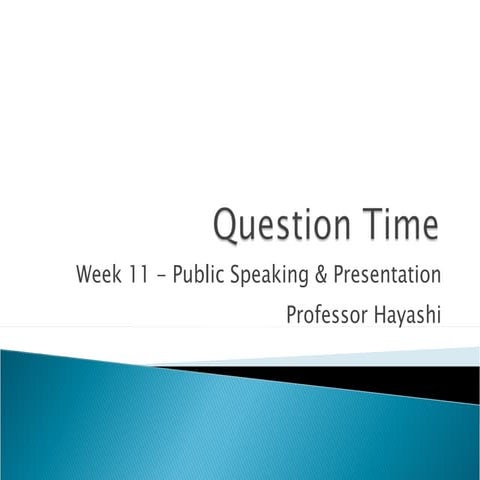 Public Speaking & Presentation - Week11 question time | PPT