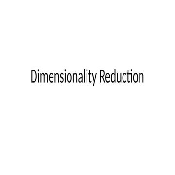 Week 13 - Dimensionality Reduction - PCA.pptx