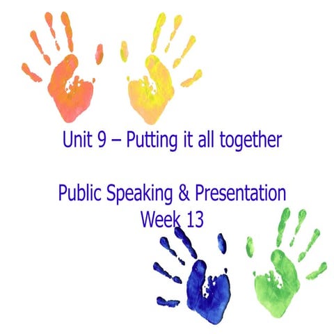 Public Speaking & Presentation - Week 13 putting it all together | PPT
