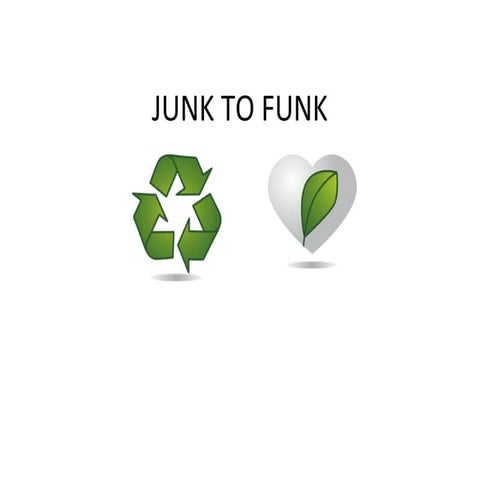 Junk to Funk Ideas | PPT