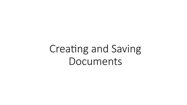 Week 1 Day 1 Creating And Saving Documents Pptx