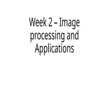 Week 1 – Image processing and Applications | PPTX