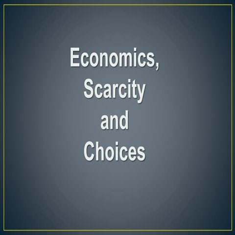 Economics, Scarcity and Choices | PPTX