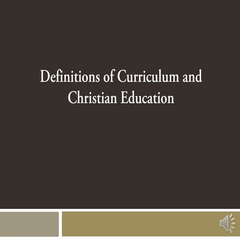 PowerPoint - Definitions of Curriculum and Christian Education | PPT