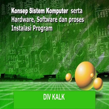 Konsep Sistem komputer serta hardware, sfotware dan proses installasi ...