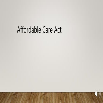 Affordable Care Act (ACA) : What's in it ? - Healthcare Reform 101 | PPT