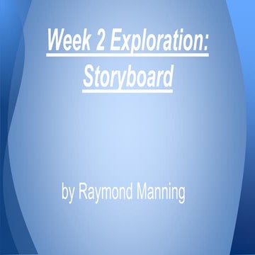 Week 2 Exploration: Storyboard | PPT