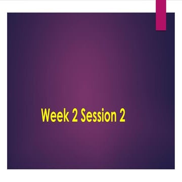 Week 2 session 2 | PPT