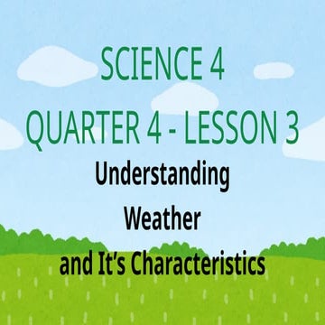 Q4 - Science 2 - Lesson 3 - Weather (Kinds of Weather).pptx