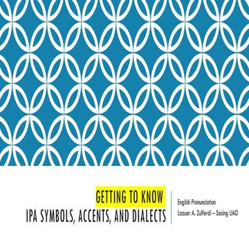 Week 34 - IPA Phonetics Symbols, Accents, Dialects.pptx