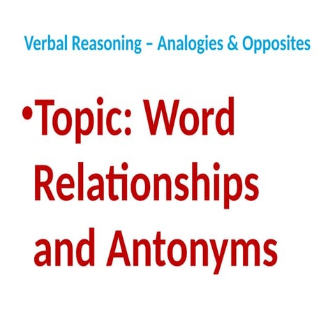 Week3_Day1_Verbal_Reasoning_Analogies_Opposites.pptx