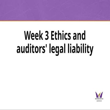 Week 3 Ethics and auditors legal liability.pptx