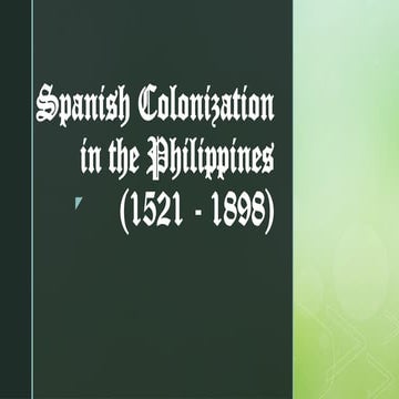 Spanish Colonization in the Philippines | PPTX