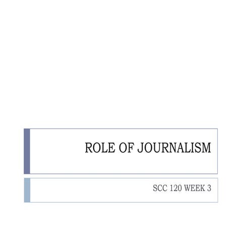 Week 3 role of journalism | PPTX