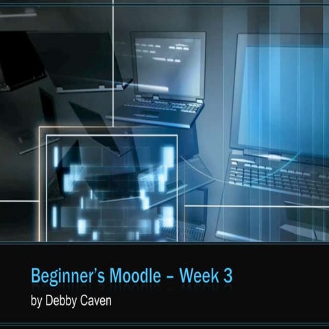 Week 3 - Beginner's Moodle | PPT