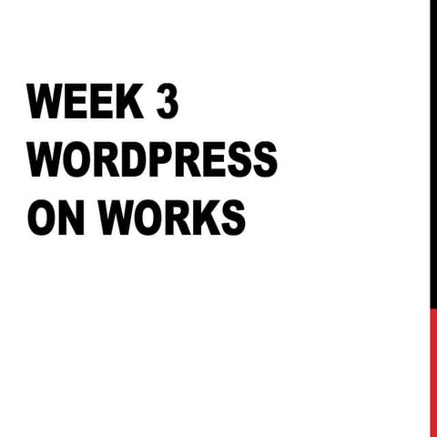 Week3 – word press on works | PPT