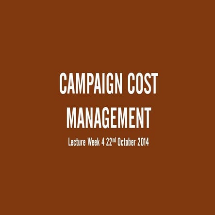 Week 4 campaign cost management | PPTX