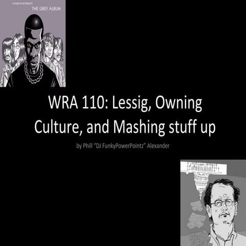 Summer WRA 110: Lessig/Remix PowerPoint (week 4) | PPT