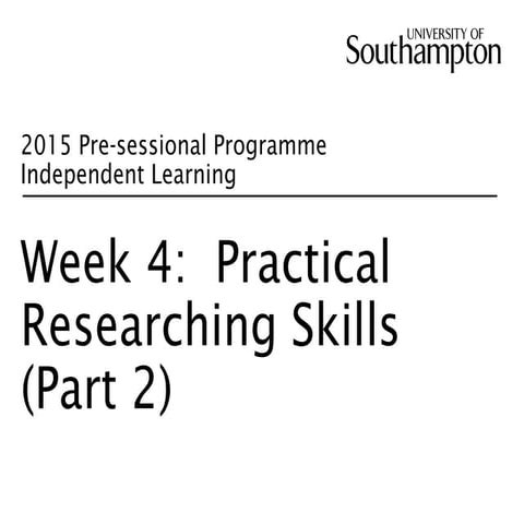 Week 4 Part 2: Practical Researching Skills 2015 (Bus) | PPT