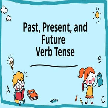 Past. Present. and future tense of a verb | PPTX