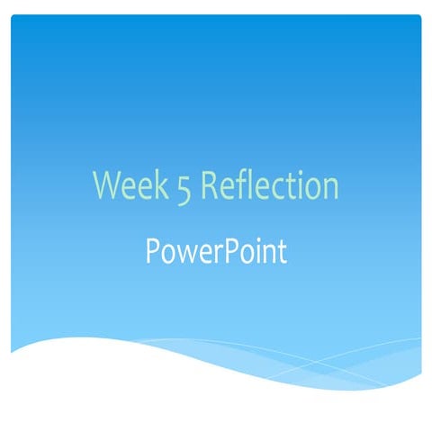 Week 5 reflection | PPTX | Desktop Publishing | Computer Software and Applications