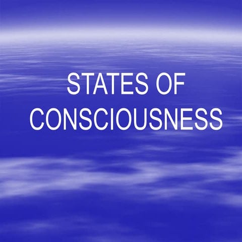 States of Consciousness. What is consciousness. | PPTX