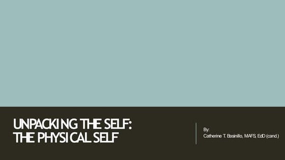 UNDERSTANDIN THE SELF PHYSICAL SELF.pptx