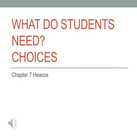 Week 6 presentation of heacox chapter 7 what do students need choices ...