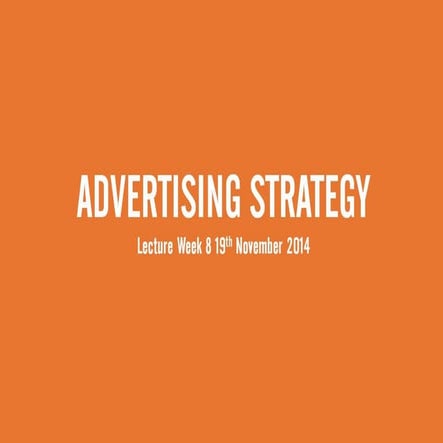 Week 8 lecture advertising strategy | PPTX