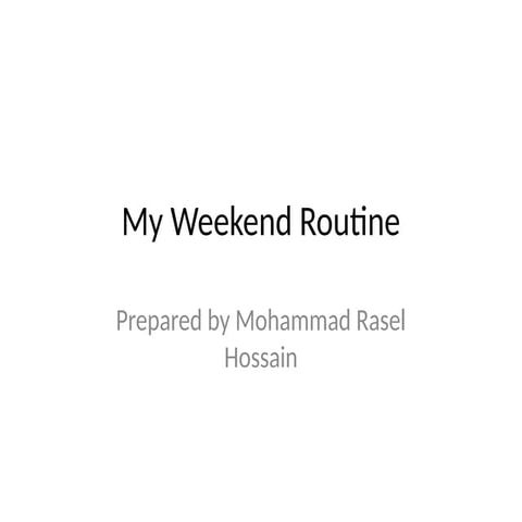 Weekend_Routine , this is helping me as .pptx