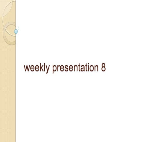 Weekly presentation 8 | PPT