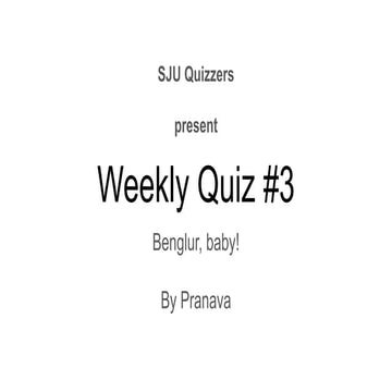 Weekly Quiz # 3 - Bangalore set by SJU quizzers | PDF