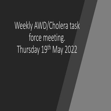 Weekly SWS Situational update for AWD Cholera cases Week 18 and 19.pptx