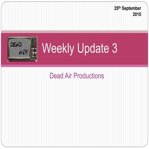 Weekly update 3 | PPTX | Video Production | Content Production