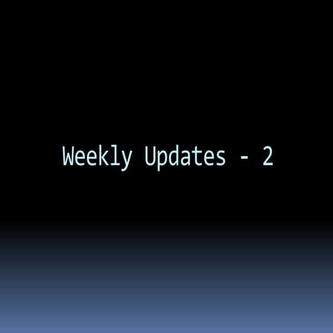 Weekly updates 2 | PPT