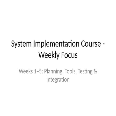 Weeks1_5_Planning_Testing_Integration.pptx