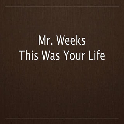 Mr. Weeks Retirement Celebration | PPT