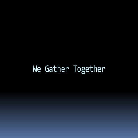 We gather together | PPTX